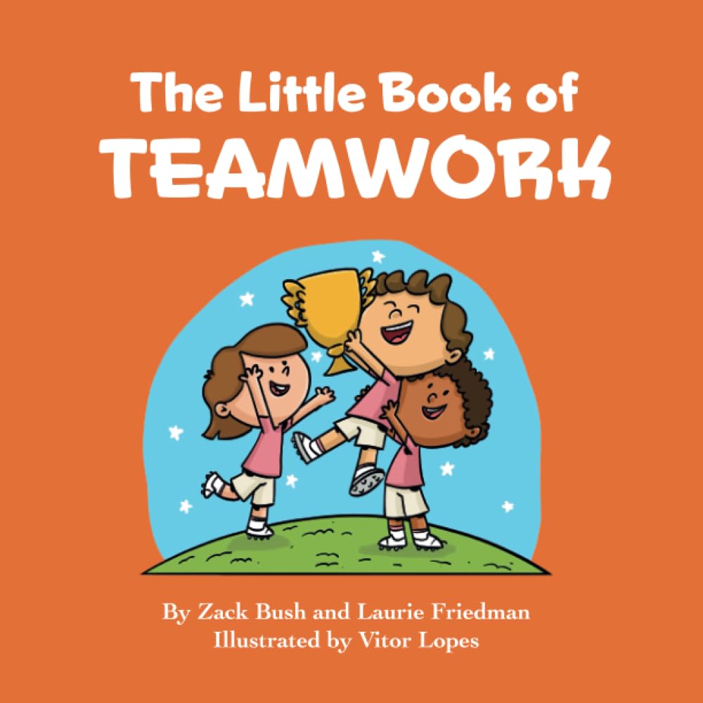 The Little Book of Teamwork: Introduction for Children to Teams, Groups ...