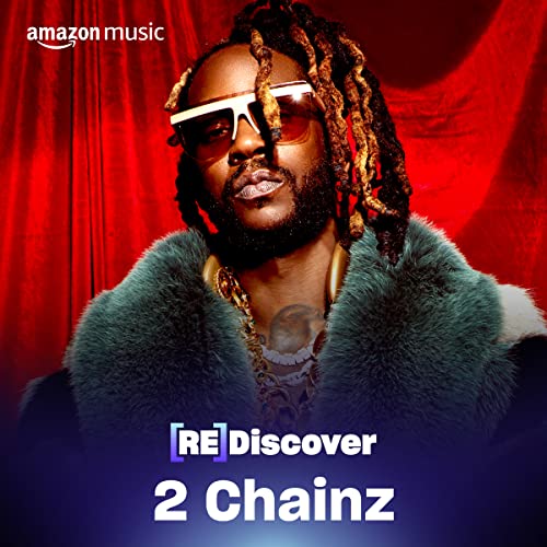 REDISCOVER 2 Chainz Playlist on Amazon Music Unlimited