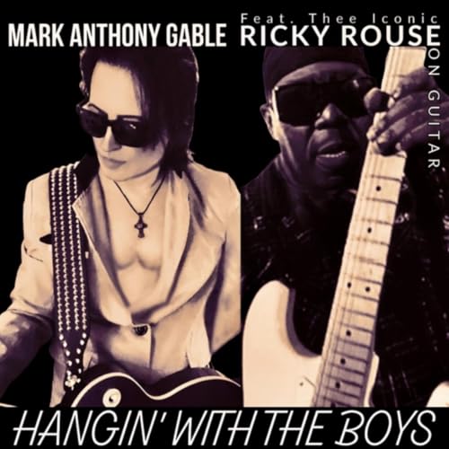 Play Hangin' With The Boys (feat. Ricky Rouse) by Mark Anthony Gable ...