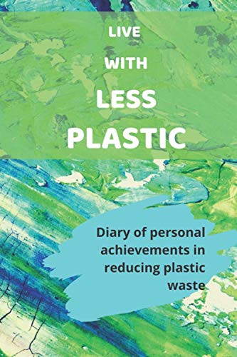 Live with Less Plastic: Diary of Personal Achievements in Reducing ...