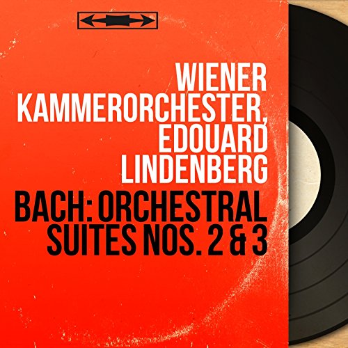 Play Bach: Orchestral Suites Nos. 2 & 3 (Mono Version) by Wiener ...