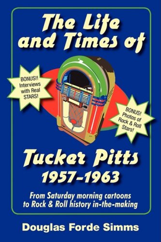 The Life and Times of Tucker Pitts: Douglas Forde Simms: 9781596636958 ...