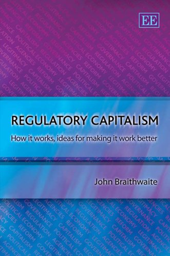 Regulatory Capitalism: How it Works, Ideas for Making it Work Better ...