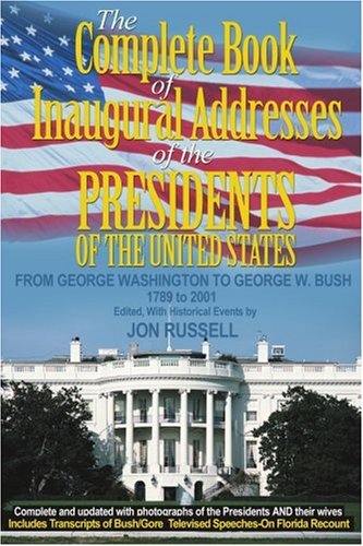 The Complete Book of Inaugural Addresses of the Presidents of the ...