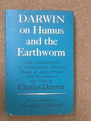 Darwin on humus and the earthworm;: The formation of vegetable mould ...