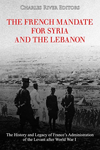 Amazon.com: The French Mandate for Syria and the Lebanon: The History ...
