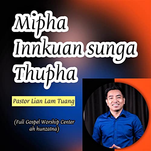 Play MIPHA INNKUAN SUNGA THUPHA - Pastor Lian Lam Tuang by LLT Channel ...