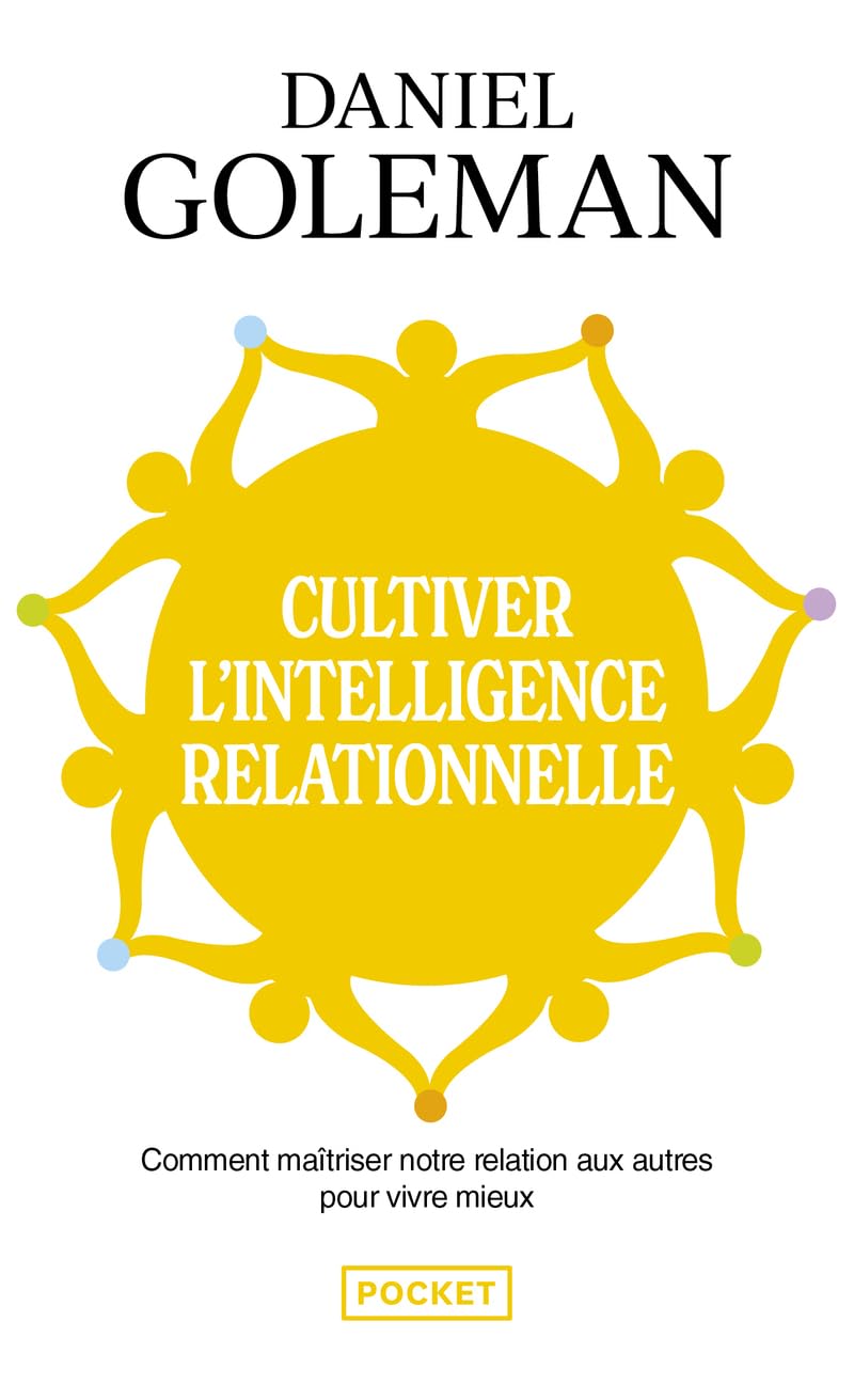 Cultiver l'intelligence relationnelle: Comprendre et maîtriser notre ...