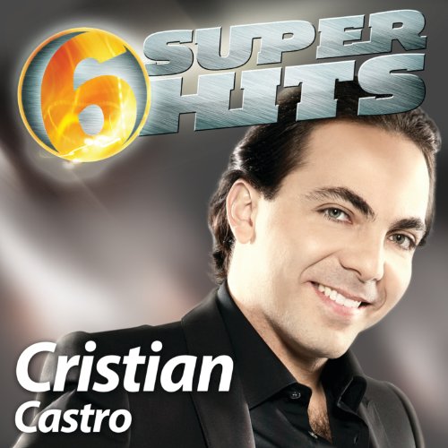Amazon.com: 6 Super Hits : Cristian Castro: Digital Music