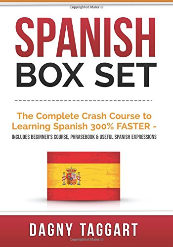 Spanish: Box Set - The Complete Crash Course to Learning Spanish 300% ...