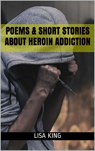 Poems & Short Stories about Heroin Addiction - Kindle edition by King ...
