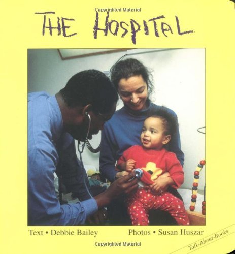 By Debbie Bailey The Hospital (Talk-about-Books) [Board book]: Debbie ...
