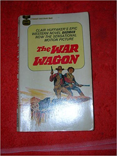 The War Wagon: Clair Huffaker: Amazon.com: Books