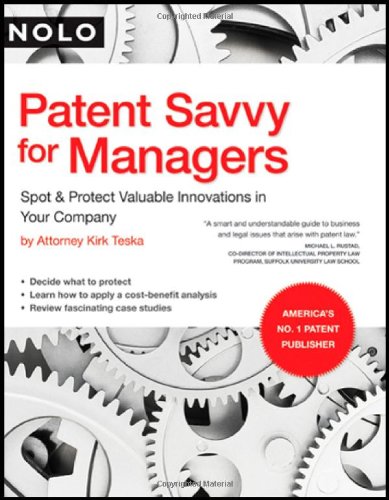 Patent Savvy for Managers: Spot & Protect Valuable Innovations in Your ...