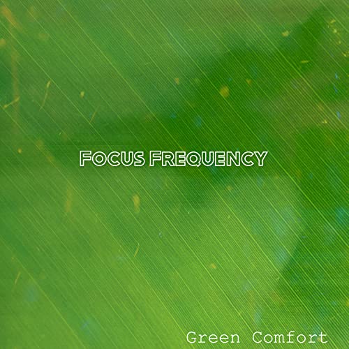 Green Comfort by Focus Frequency on Amazon Music Unlimited