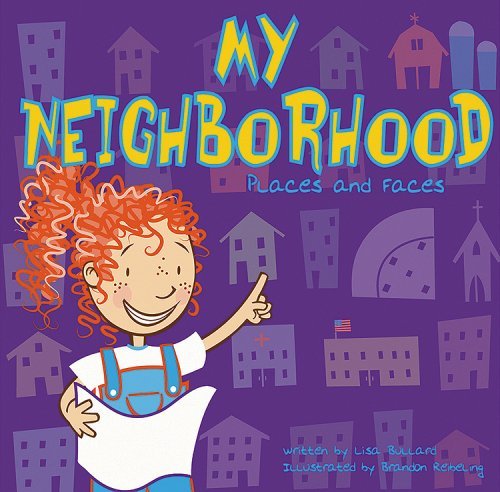By Lisa Bullard My Neighborhood: Places and Faces (All about Me ...