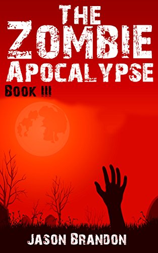 The Zombie Apocalypse: Book III - Kindle edition by Brandon, Jason ...