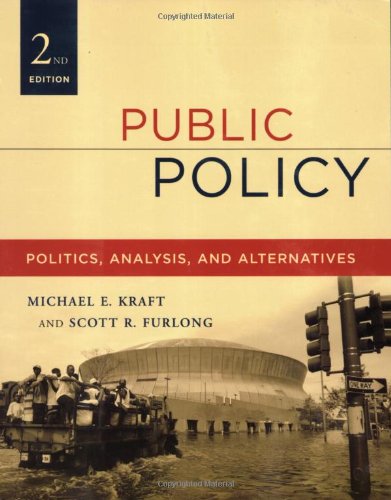 Public Policy: Politics, Analysis, and Alternatives, 2nd Edition: Kraft ...