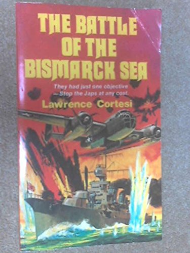 The Battle of the Bismarck Sea: Cortesi, Lawrence: Amazon.com: Books