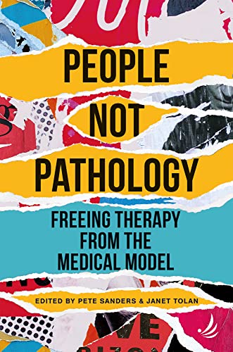 People Not Pathology: Freeing therapy from the medical model eBook ...