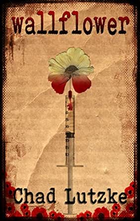 Wallflower: (A Coming of Age Warning About Addiction) eBook : Lutzke ...