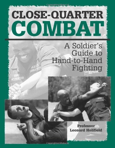Close-quarter Combat: A Soldier's Guide to Hand-to-hand Fighting ...