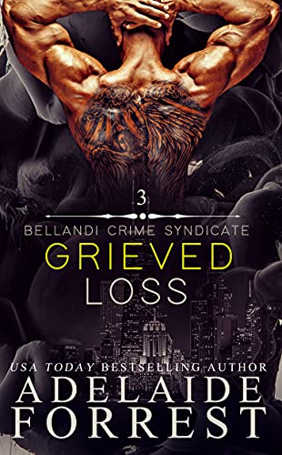 Grieved Loss: A Dark Mafia Romance (Bellandi Crime Syndicate Book 3 ...