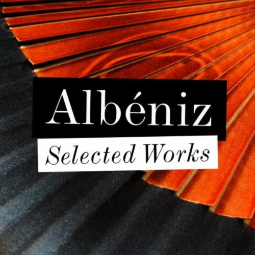 Play Albéniz - Selected Works by Isaac Albéniz & VARIOUS ARTISTS on ...