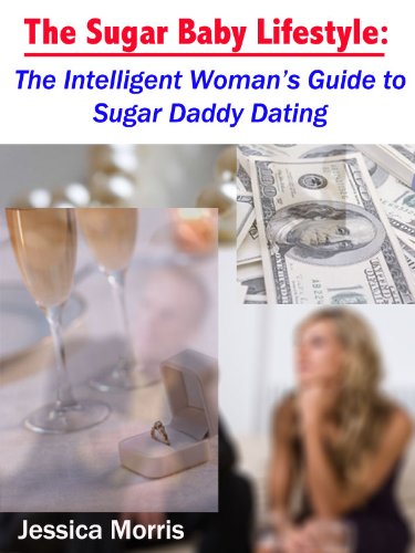 The Sugar Baby Lifestyle: the Intelligent Woman’s Guide to Sugar Daddy ...