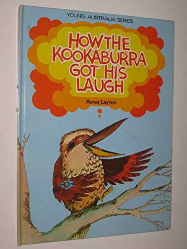 How the Kookaburra Got Its Laugh: Aviva Layton: 9780207132001: Amazon ...