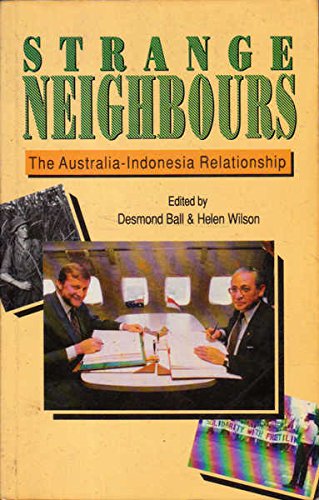 Strange Neighbours: The Australia-Indonesia Relationship: Ball, Desmond ...