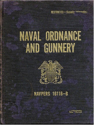 Naval Ordnance and Gunnery NAVPERS (16116-B Restricted): US Navy ...