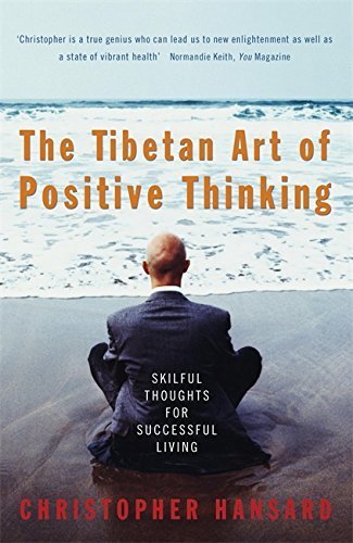 The Tibetan Art Of Positive Thinking: Skilful Thoughts for Successful ...