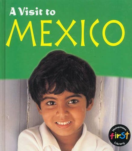 A Visit to Mexico (Heinemann First Library): Alcraft, Rob ...