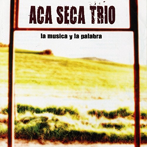 La Musica Y La Palabra de Aca Seca Trio en Amazon Music - Amazon.es