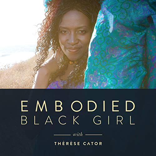 EMBODIED BLACK GIRL with Thérèse Cator : Thérèse Cator: Amazon.in ...