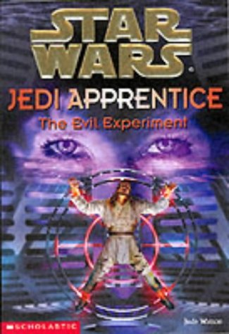 The Evil Experiment (Star Wars: Jedi Apprentice, Book 12): Jude Watson ...