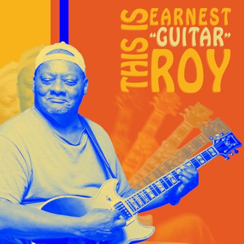 Play This Is Earnest 'Guitar' Roy by Earnest 'Guitar' Roy on Amazon Music