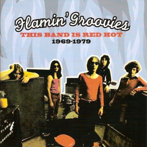 FLAMIN GROOVIES - Band Is Red Hot 1969-1979 - Amazon.com Music