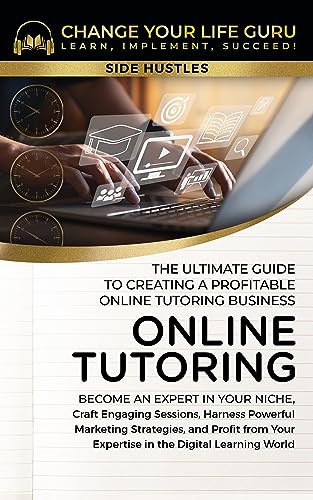 Amazon.com: Online Tutoring: The Ultimate Guide to Creating a ...
