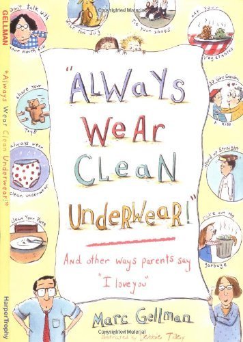 Always Wear Clean Underwear: And Other Ways Parents Say I Love You ...