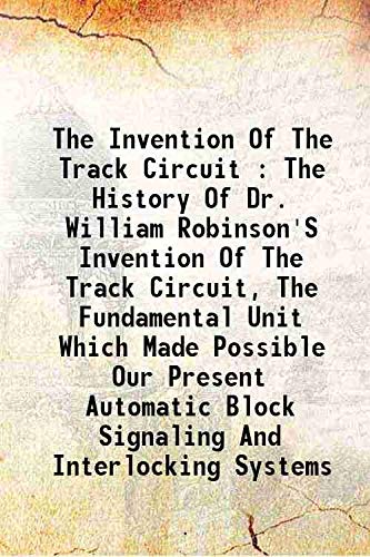 Amazon.in: Buy The Invention Of The Track Circuit : The History Of Dr ...