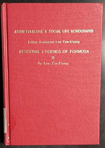 Personal Legends of Formosa II (Asian Folklore and Social Life ...