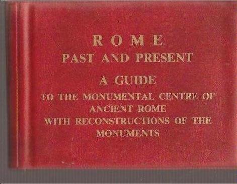 ROME: A GUIDE TO THE MONUMENTAL CENTRE OF ANCIENT ROME WITH ...