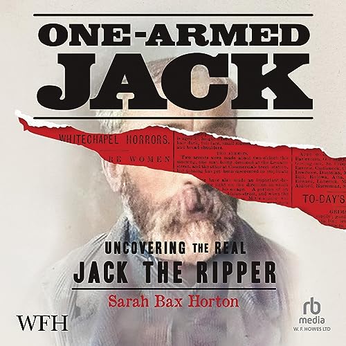Amazon.com: One-Armed Jack: Uncovering the Real Jack the Ripper (Audible Audio Edition): Sarah ...