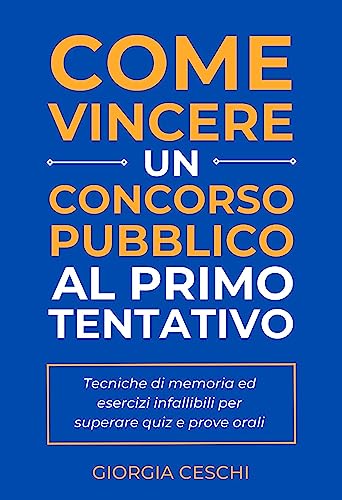 Come vincere un concorso pubblico al primo tentativo: Tecniche di ...