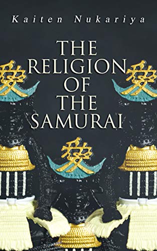 The Religion of the Samurai: Study of Zen Philosophy and Discipline in ...