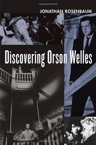 Discovering Orson Welles by Jonathan Rosenbaum (2007-05-02): Jonathan ...
