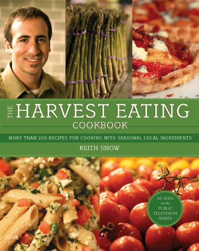 The Harvest Eating Cookbook: More than 200 Recipes for Cooking with ...