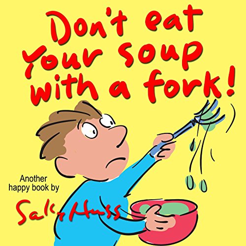 Don't Eat Your Soup with a Fork (Silly Rhyming Bedtime Story/Picture ...
